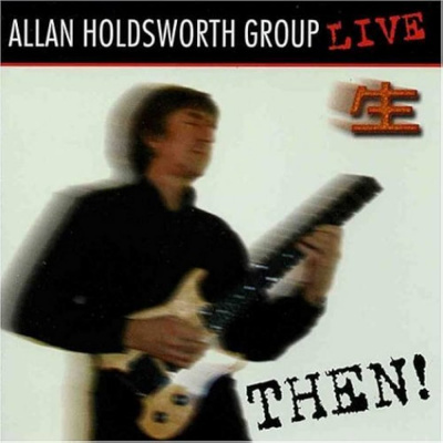 Then! (album) - Allan Holdsworth Information Center